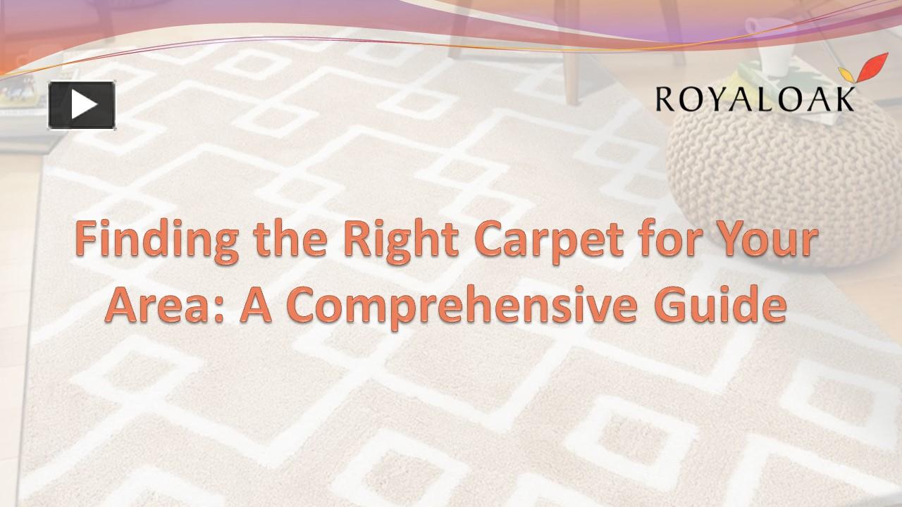 PPT – Finding the Right Carpet for Your Area: A Comprehensive Guide ...