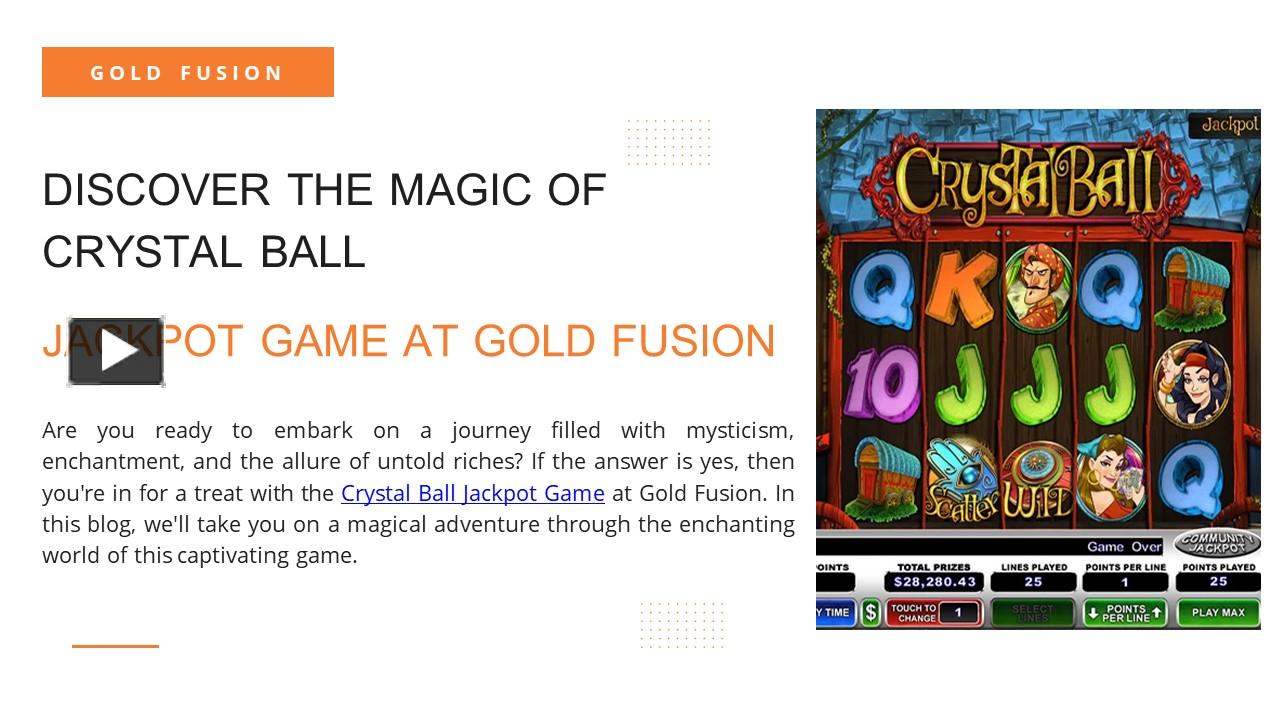 PPT – Discover the Magic of Crystal Ball Jackpot Game at Gold Fusion ...
