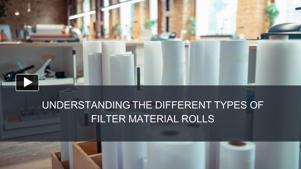 PPT – Understanding the Different Types of Filter Material Rolls ...