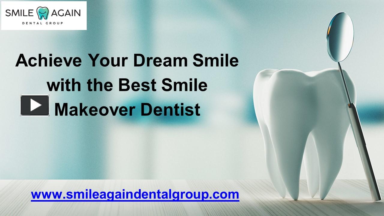 PPT – Achieve Your Dream Smile with the Best Smile Makeover Dentist ...