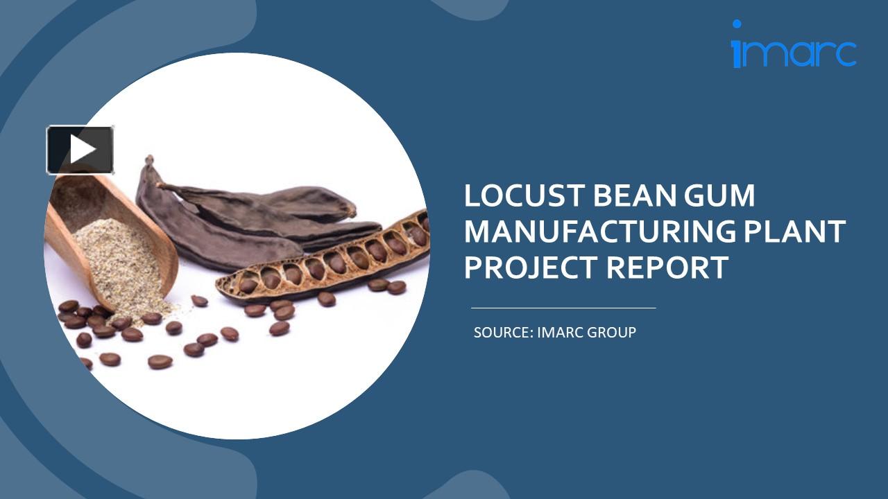 PPT – Setting Up a Successful Locust Bean Gum Manufacturing Unit: DPR ...