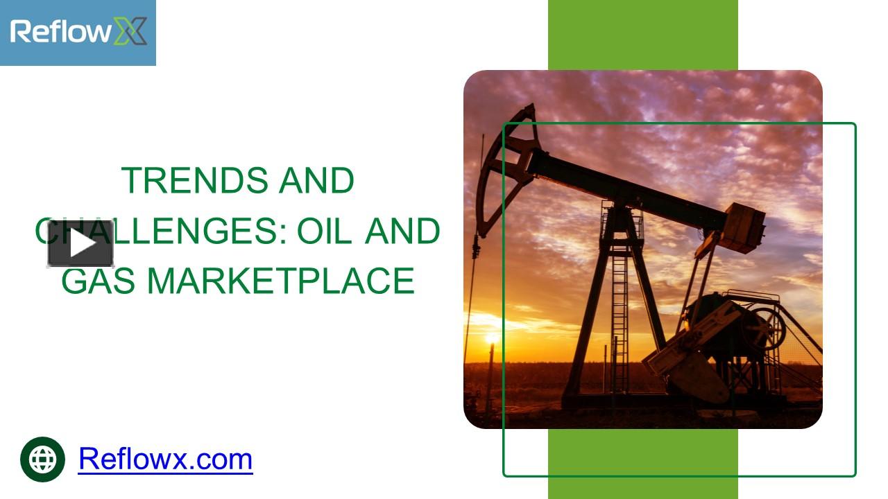 PPT – Trends and Challenges in the Oil and Gas Marketplace PowerPoint ...
