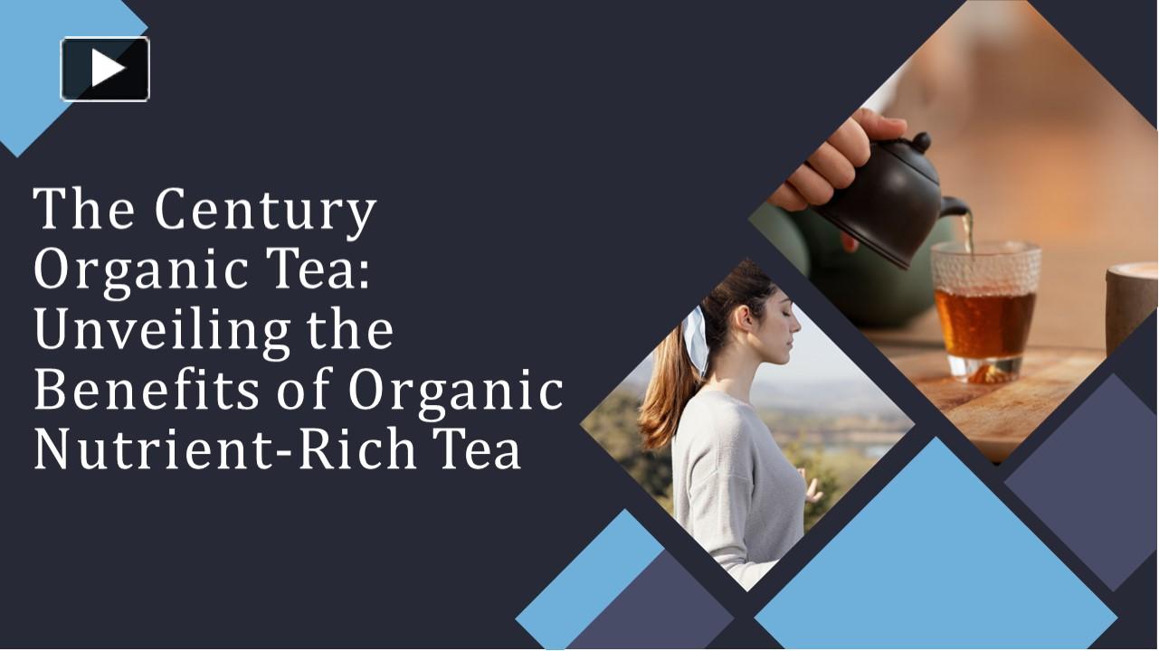 PPT – The century organic tea unveiling the benefits of organic ...