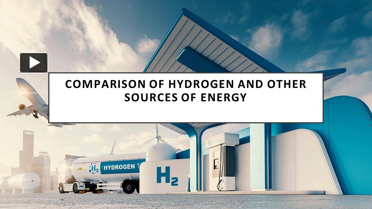 PPT – Comparison of Hydrogen and Other Sources of Energy PowerPoint ...