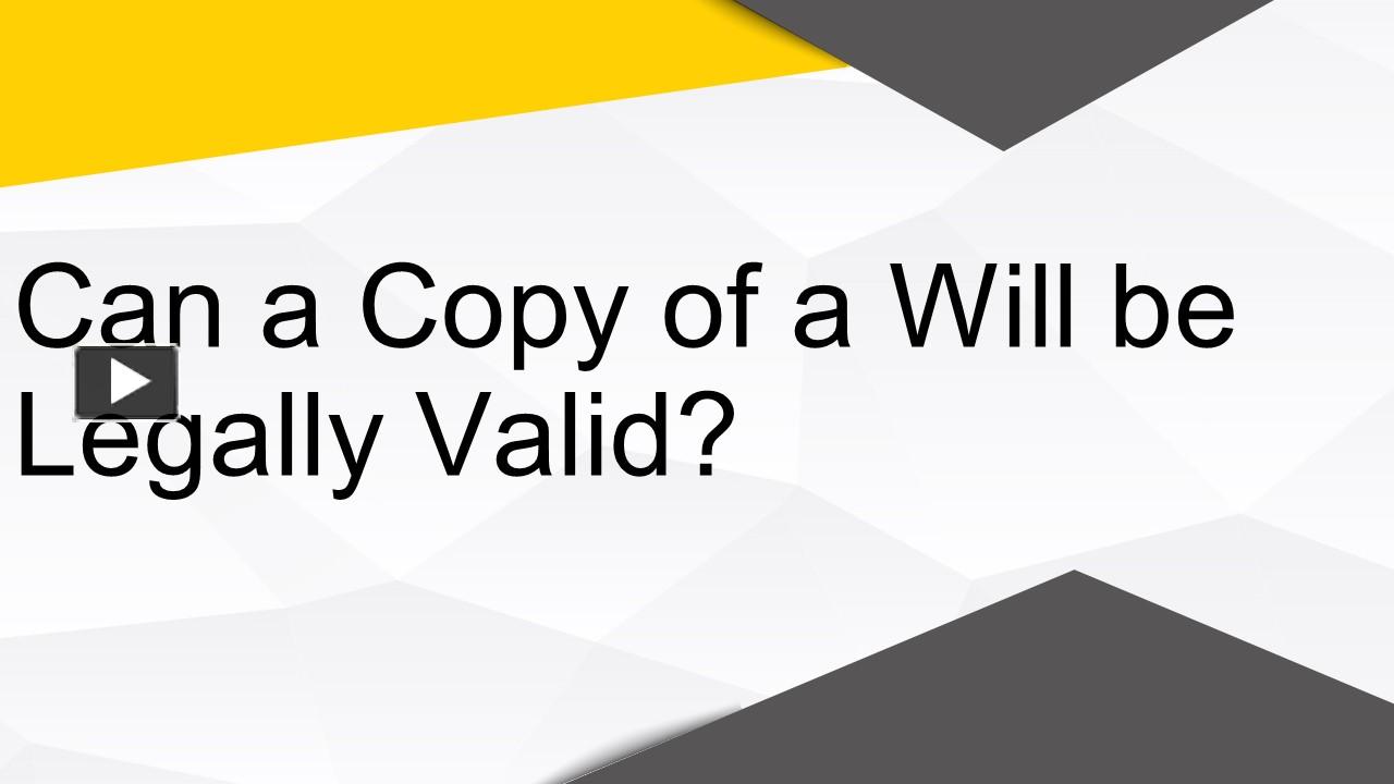 PPT – Can a Copy of a Will be Legally Valid? PowerPoint presentation ...