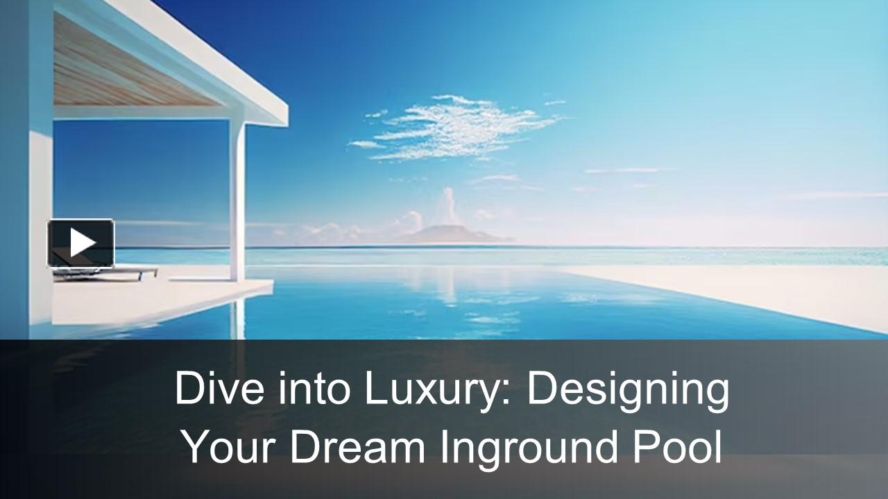 PPT – Dive into Luxury: Designing Your Dream Inground Pool PowerPoint ...