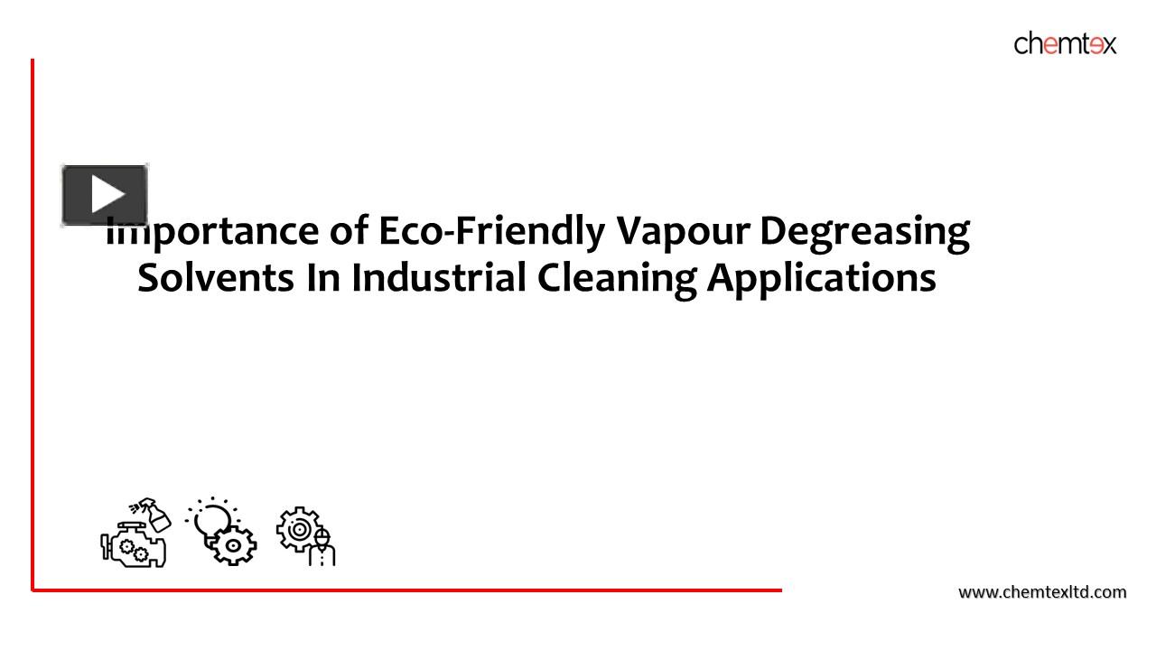 PPT – Importance of Eco Friendly Vapour Degreasing Solvents In ...