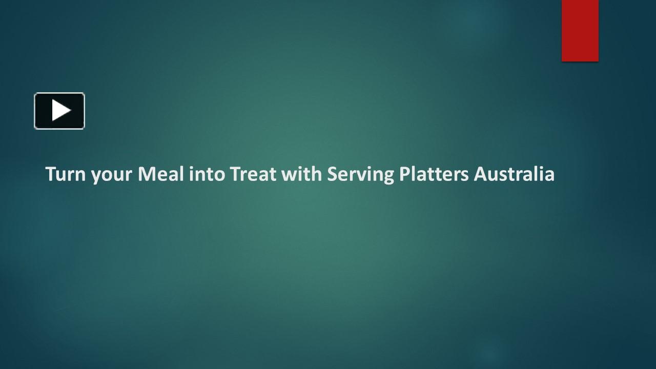 PPT – Turn your Meal into Treat with Serving Platters Australia ...