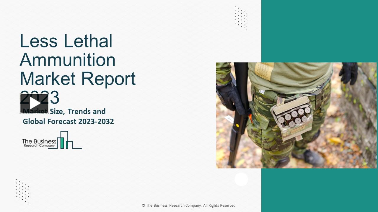 PPT – Less Lethal Ammunition Market Size, Share Analysis, Overview By ...