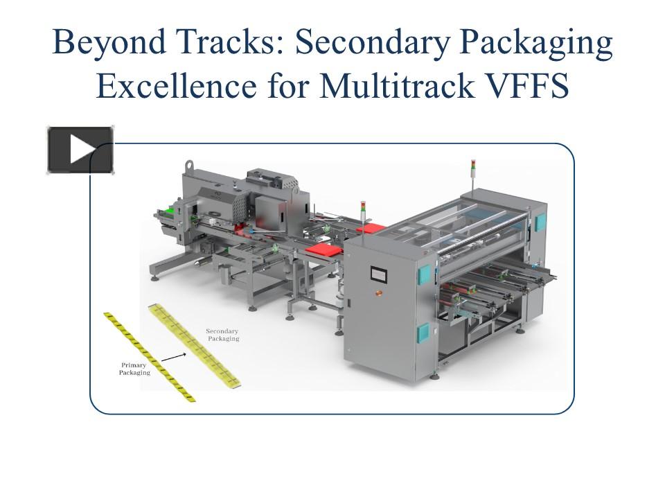 PPT – Beyond Tracks: Secondary Packaging Excellence for Multitrack VFFS ...
