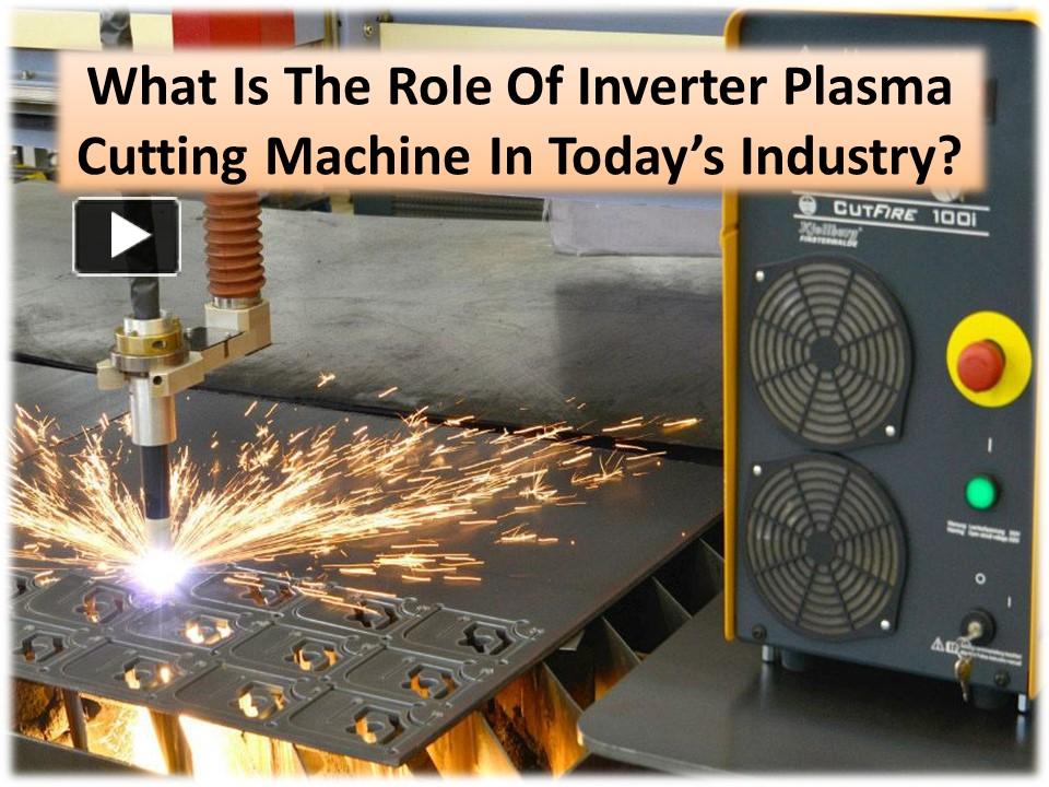Benefits Of Plasma Cutting Welding Machine presentation | free to download