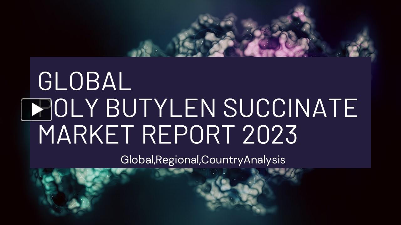 Poly Butylene Succinate Market Report 2023 presentation | free to download