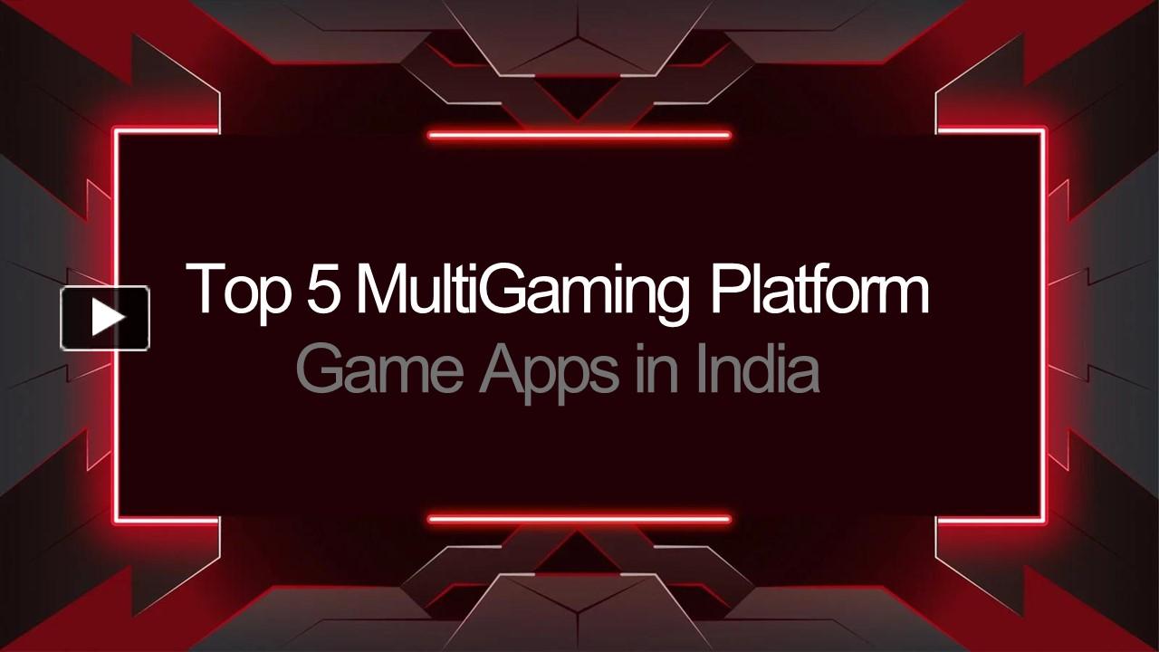 PPT – Top 5 MultiGaming Platform Game Apps in India PowerPoint ...
