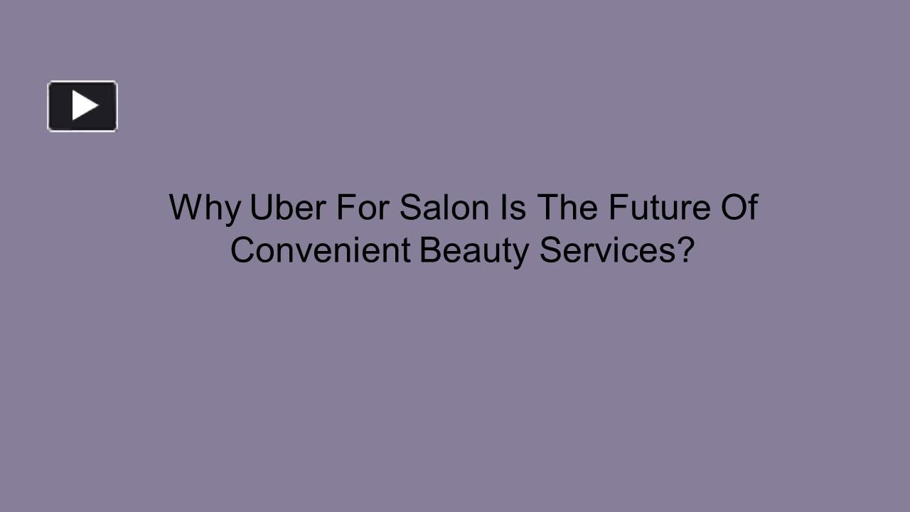 PPT – Why Uber For Salon Is The Future Of Convenient Beauty Services ...