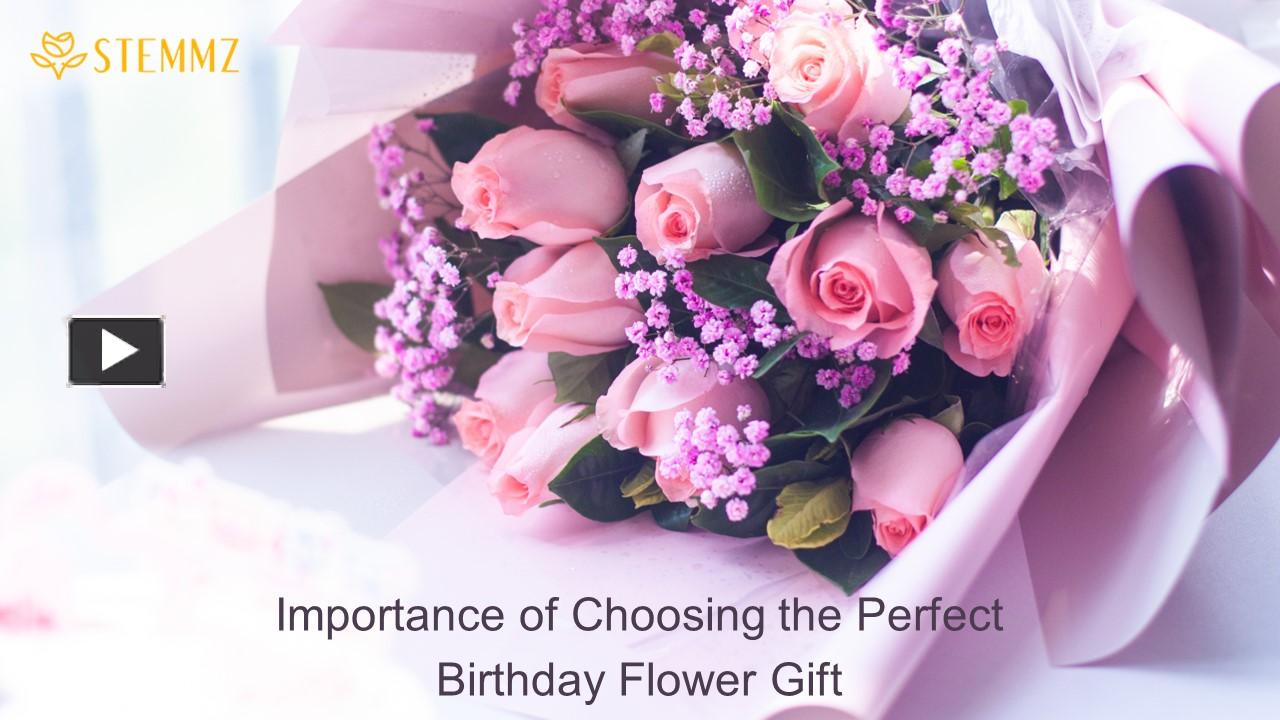 Importance of Choosing the Perfect Birthday Flower Gift presentation ...