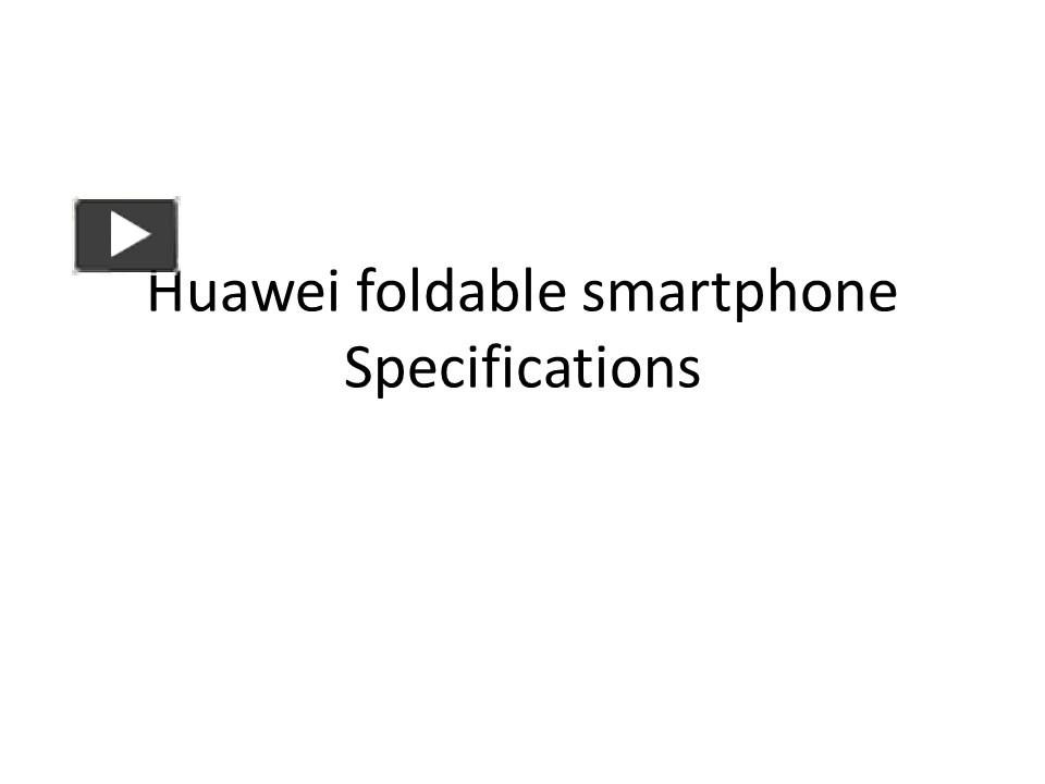 Huawei foldable smartphone Specifications presentation | free to download