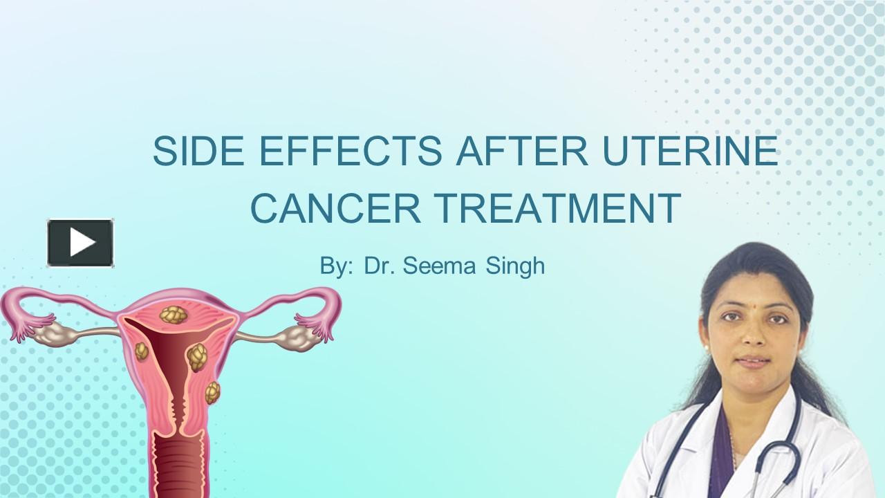 PPT – Side Effects of Uterine Cancer PowerPoint presentation | free to ...