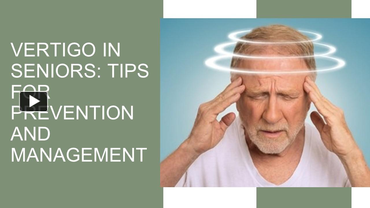 Vertigo in Seniors Tips for Prevention and Management presentation ...