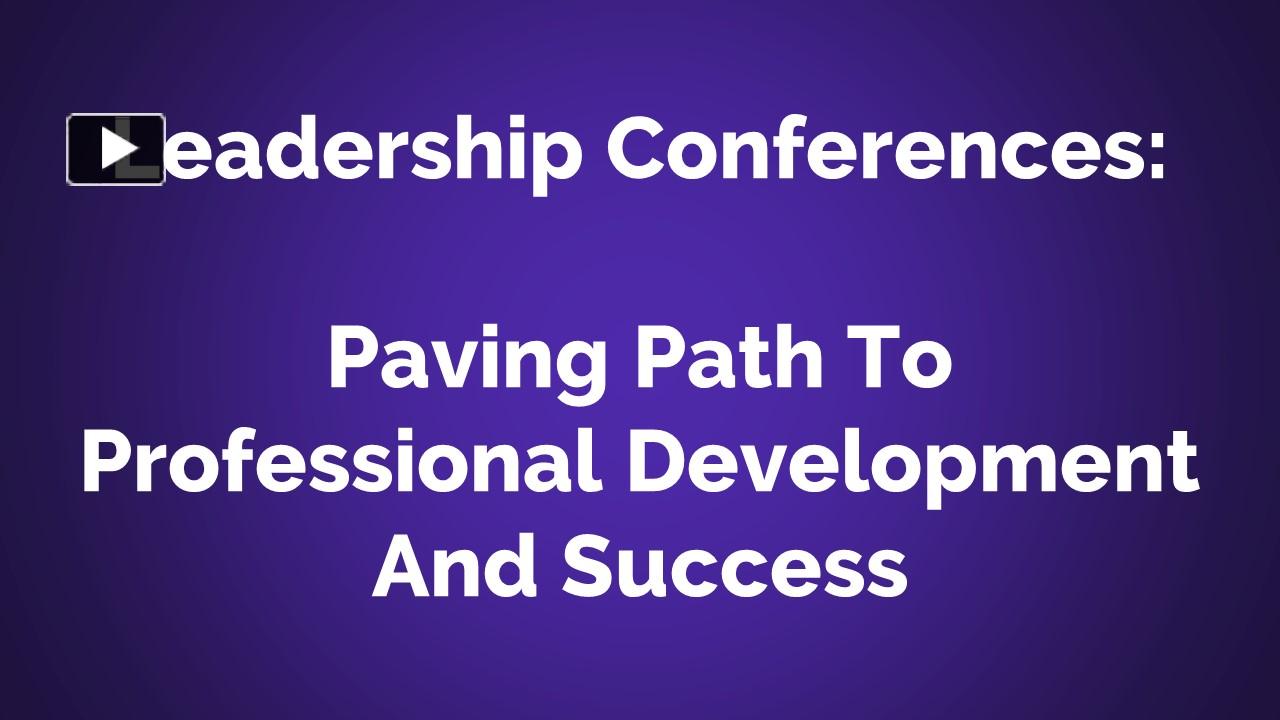PPT – Leadership Conferences: Paving Path To Professional Development ...
