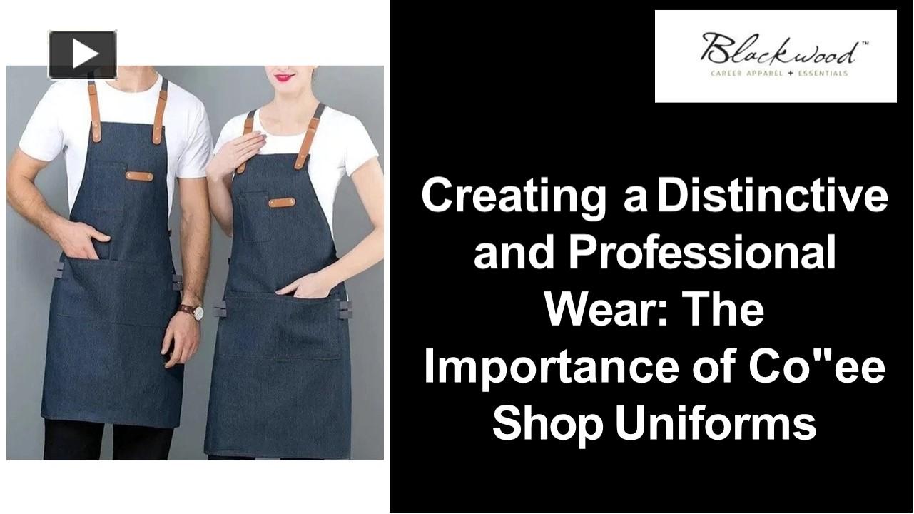 PPT – Professional Wear: The Importance of Coffee Shop Uniforms ...