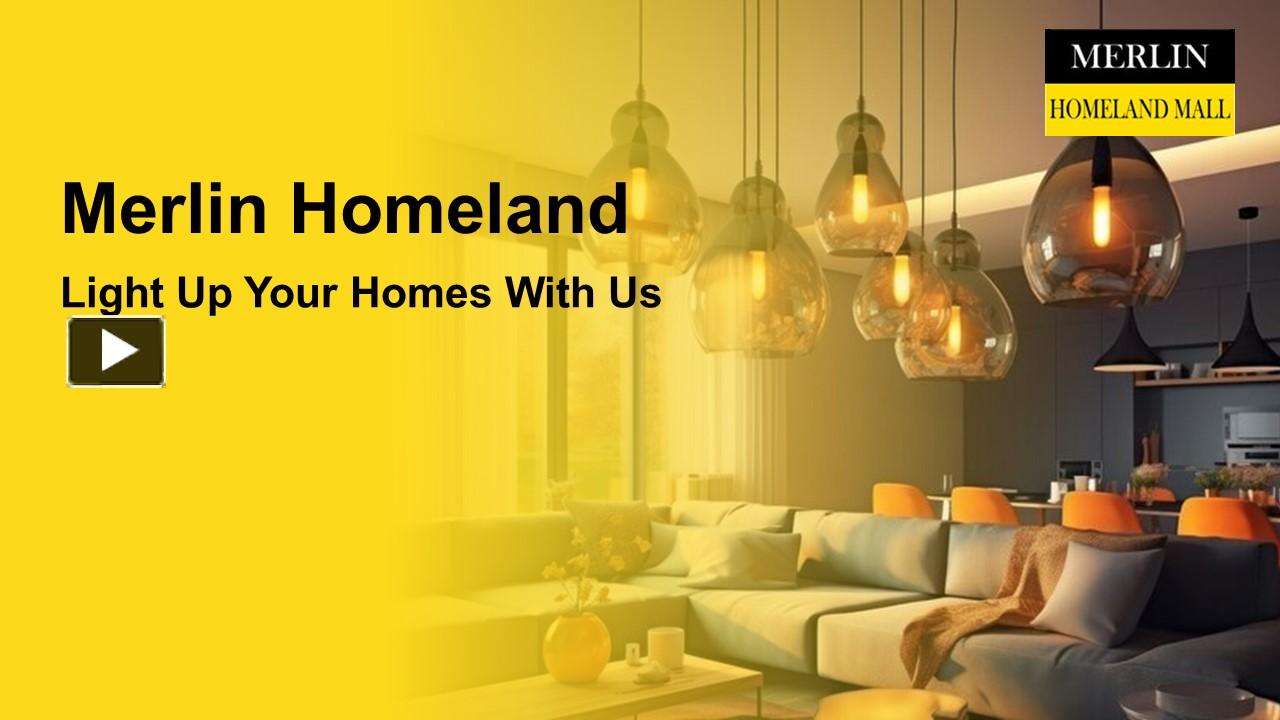 PPT – Get perfect lighting In Your Rooms With Merlin Homeland Mall ...