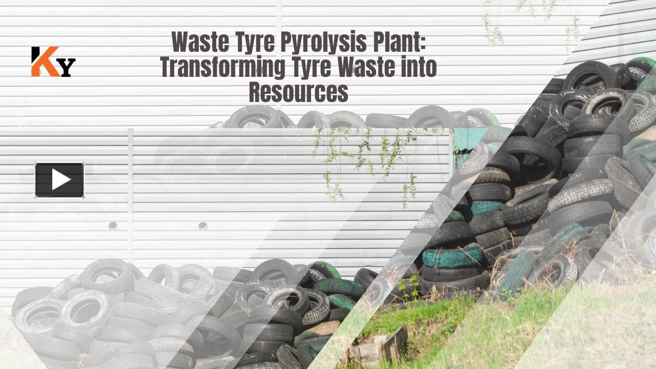 Waste Tyre Pyrolysis Plant: Transforming Tyre Waste into Resources ...