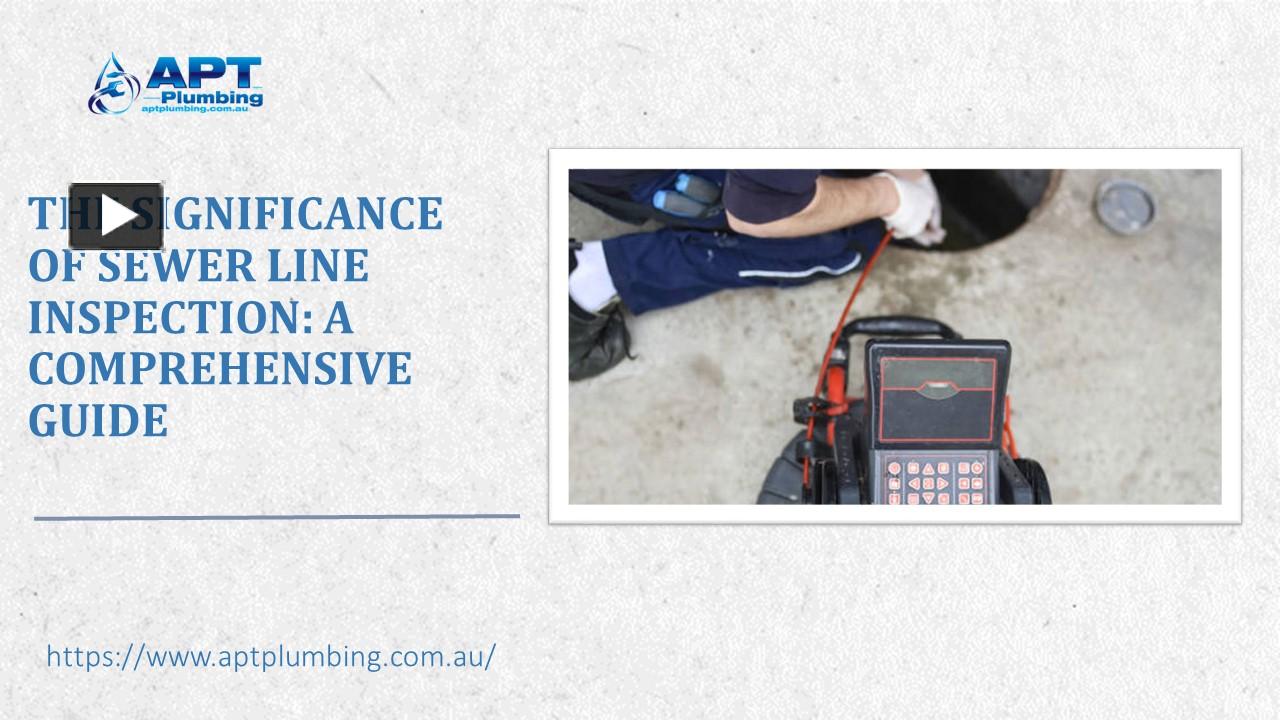 A Comprehensive Guide to the Significance of Sewer Line Inspection ...