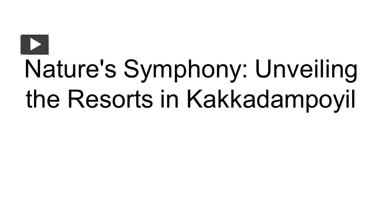 PPT – Kakkadampoyil Bliss: Resorts Embracing the Beauty of Nature ...