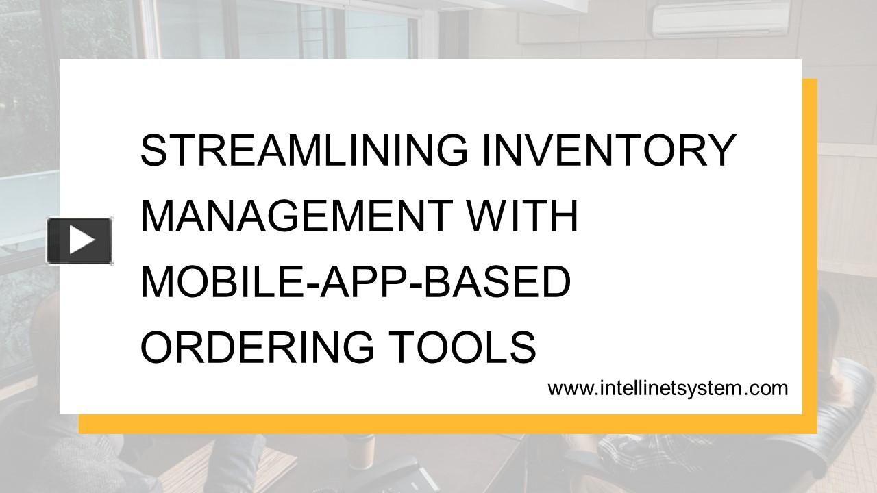 PPT – Streamlining Inventory Management with Mobile-App-based Ordering ...