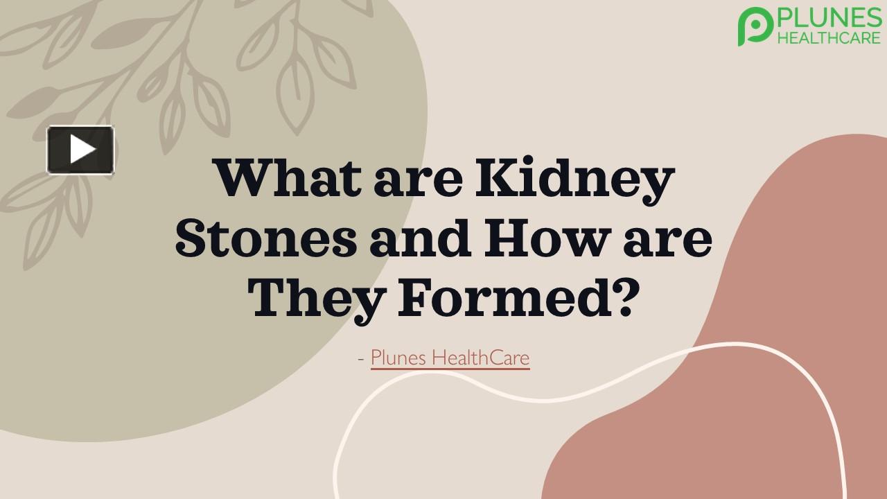 What are Kidney Stones and How are They Formed? presentation | free to ...