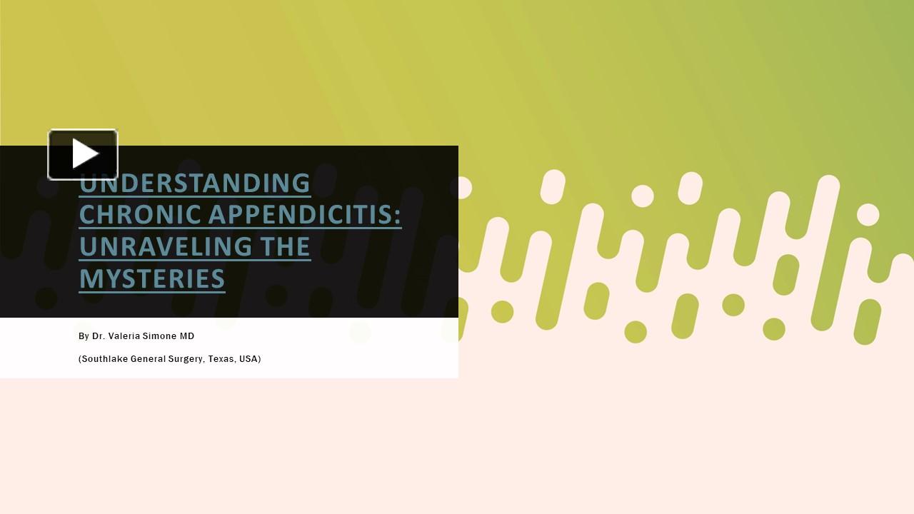 PPT – Understanding Chronic Appendicitis: Unraveling the Mysteries ...