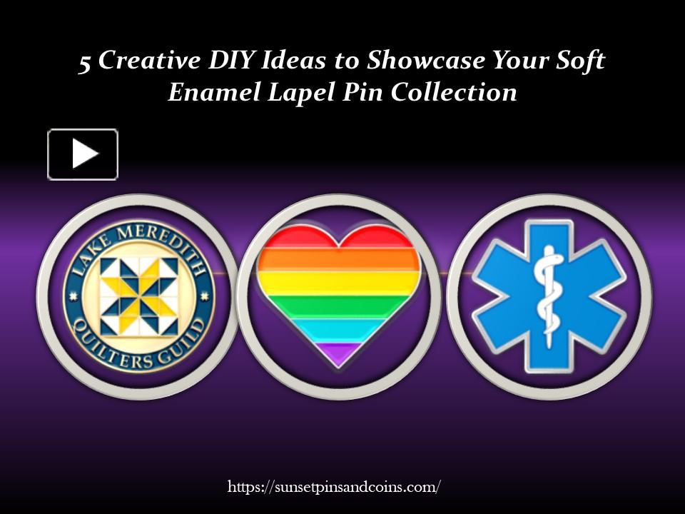 PPT – 5 Creative DIY Ideas to Showcase Your Soft Enamel Lapel Pin ...