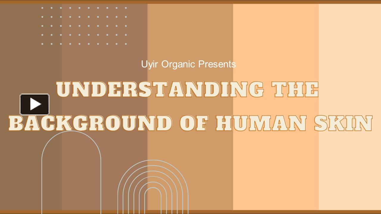 Understand the background of Human Skin presentation | free to download