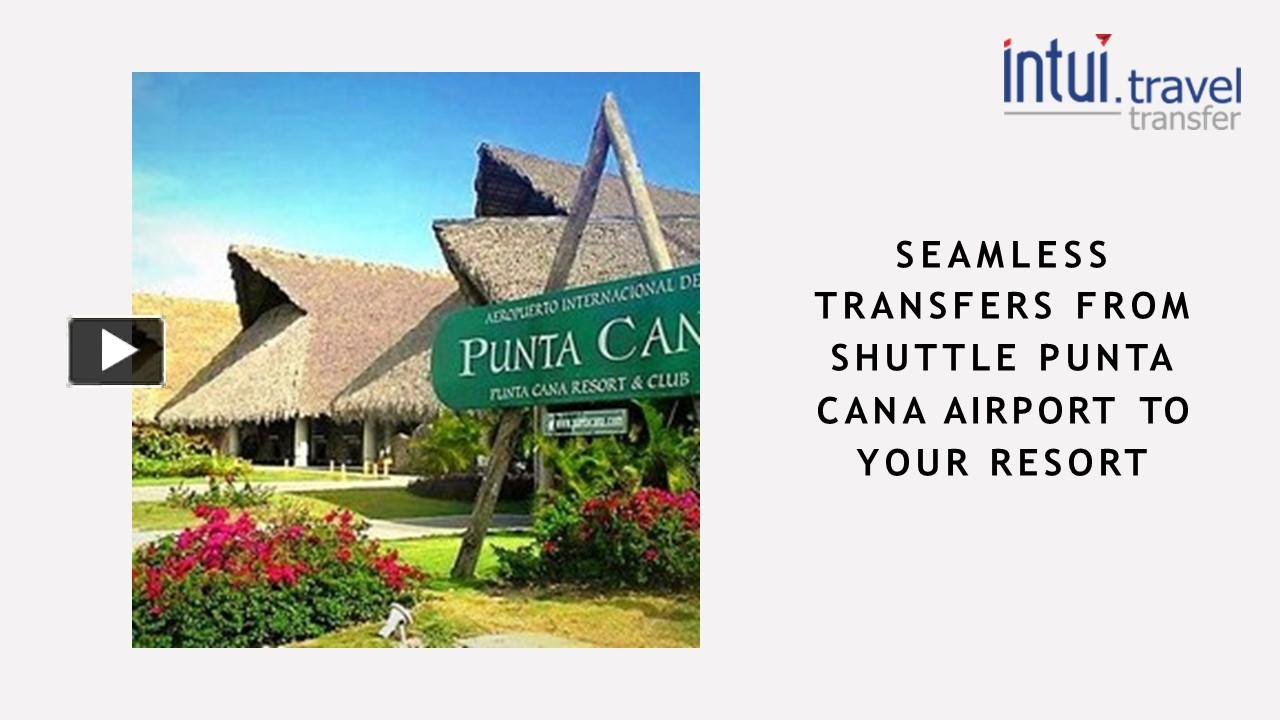 PPT – Seamless Transfers Shuttle from Punta Cana Airport to Your Resort ...