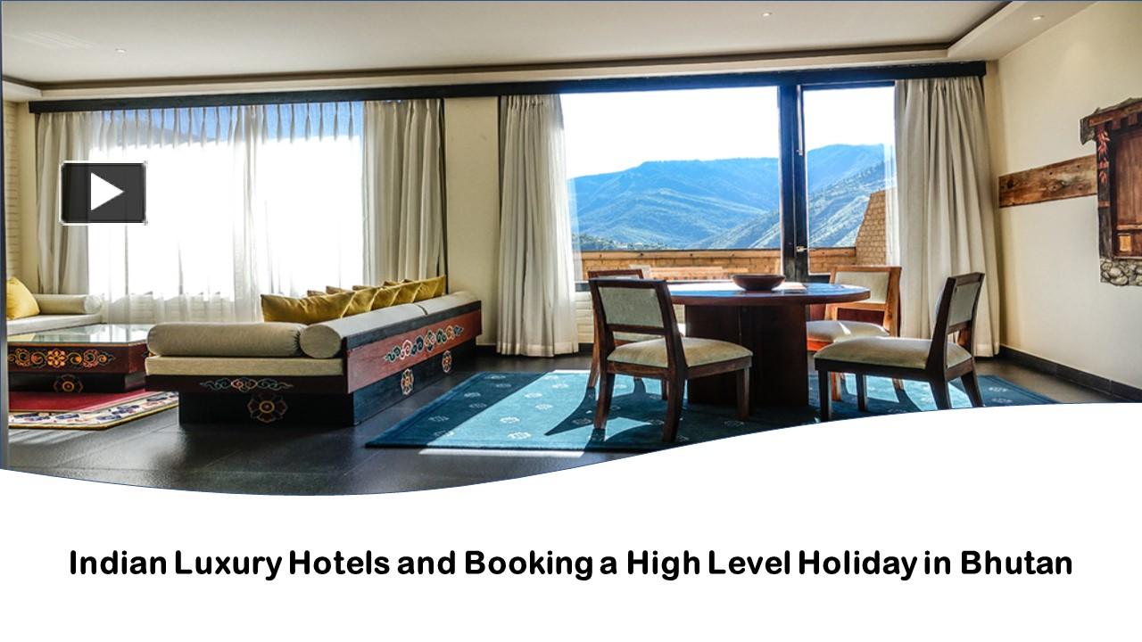 PPT – Indian Luxury Hotels and Booking a High Level Holiday in Bhutan ...