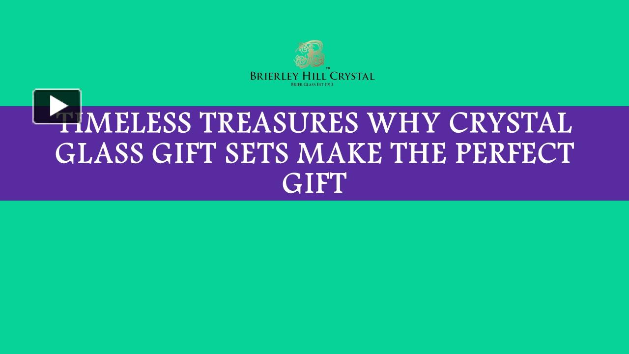 PPT – Timeless Treasures Why Crystal Glass Gift Sets Make the Perfect ...