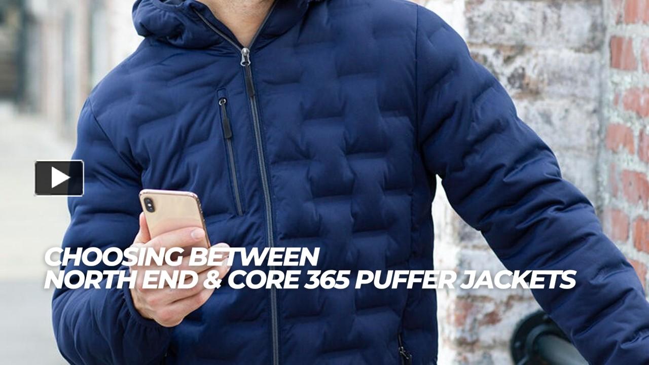 PPT – Choosing Between North End & Core 365 Puffer Jackets PowerPoint ...