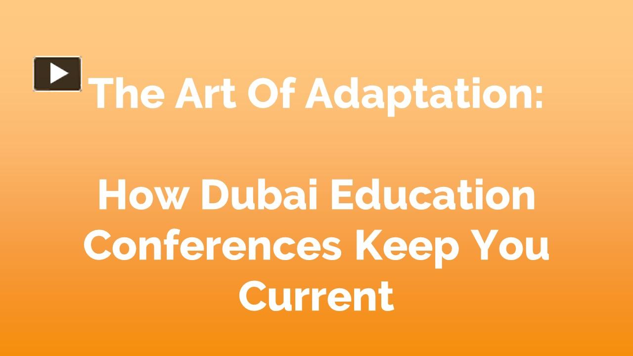 How Dubai Education Conferences Keep You Current presentation | free to ...