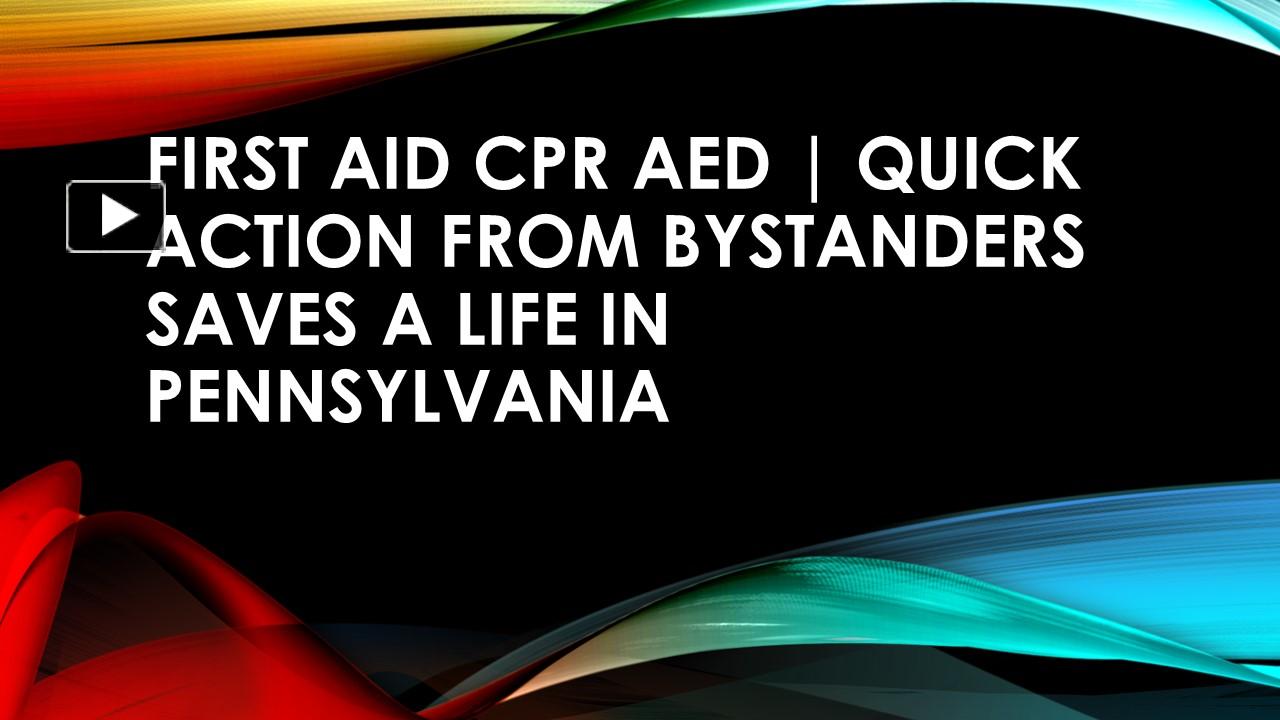 PPT – First Aid CPR AED | Quick action from bystanders saves a life in ...