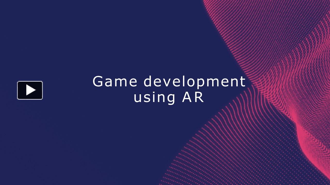 PPT – Game development using AR PowerPoint presentation | free to ...