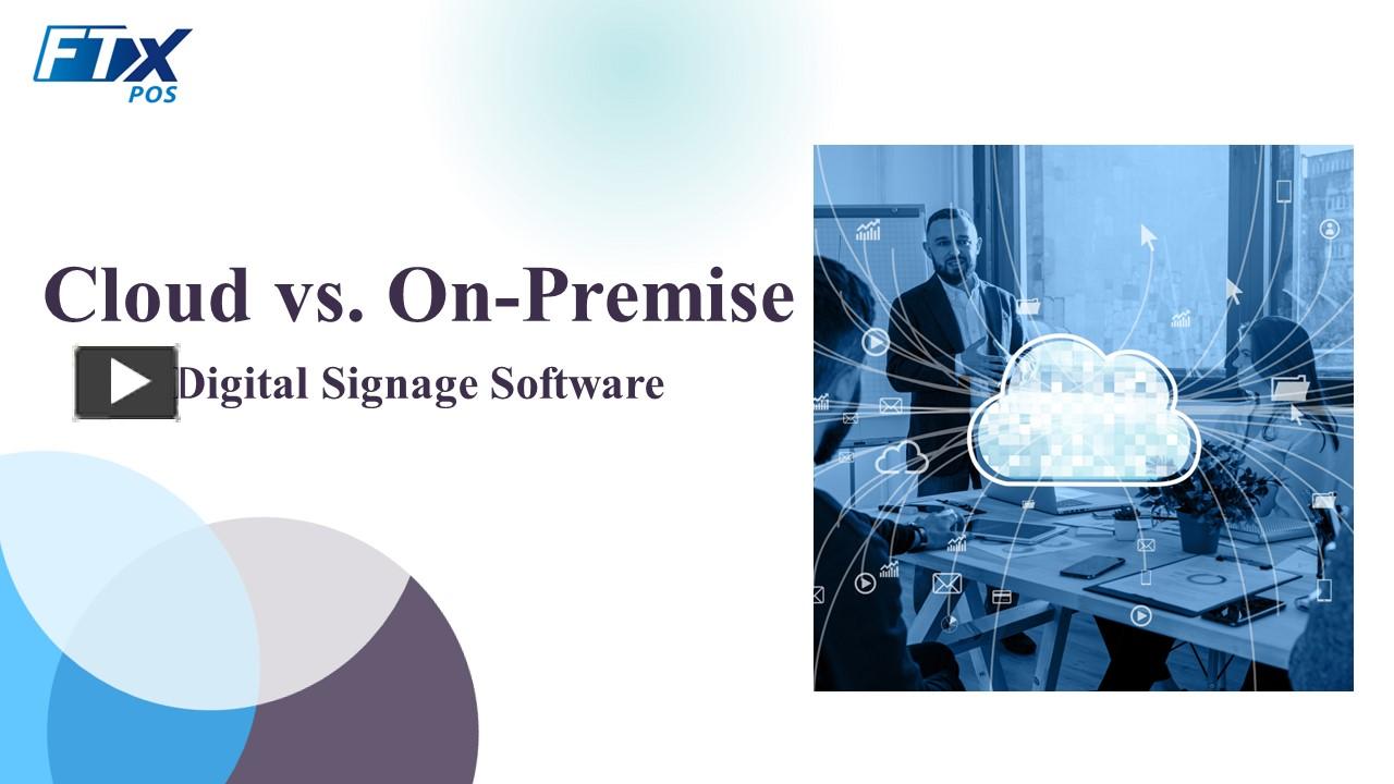 PPT – A Closer Look at Cloud vs. On-Premise Digital Signage Software ...