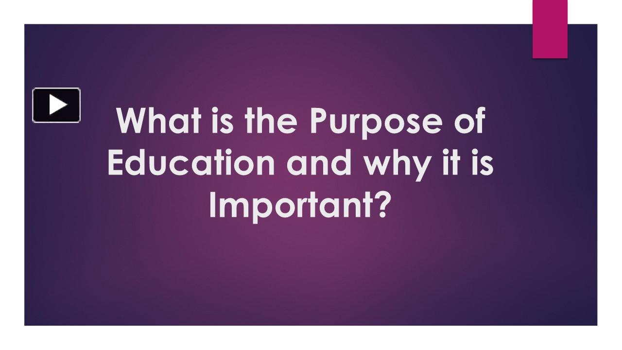 What is the Purpose of Education and why it is Important? presentation ...
