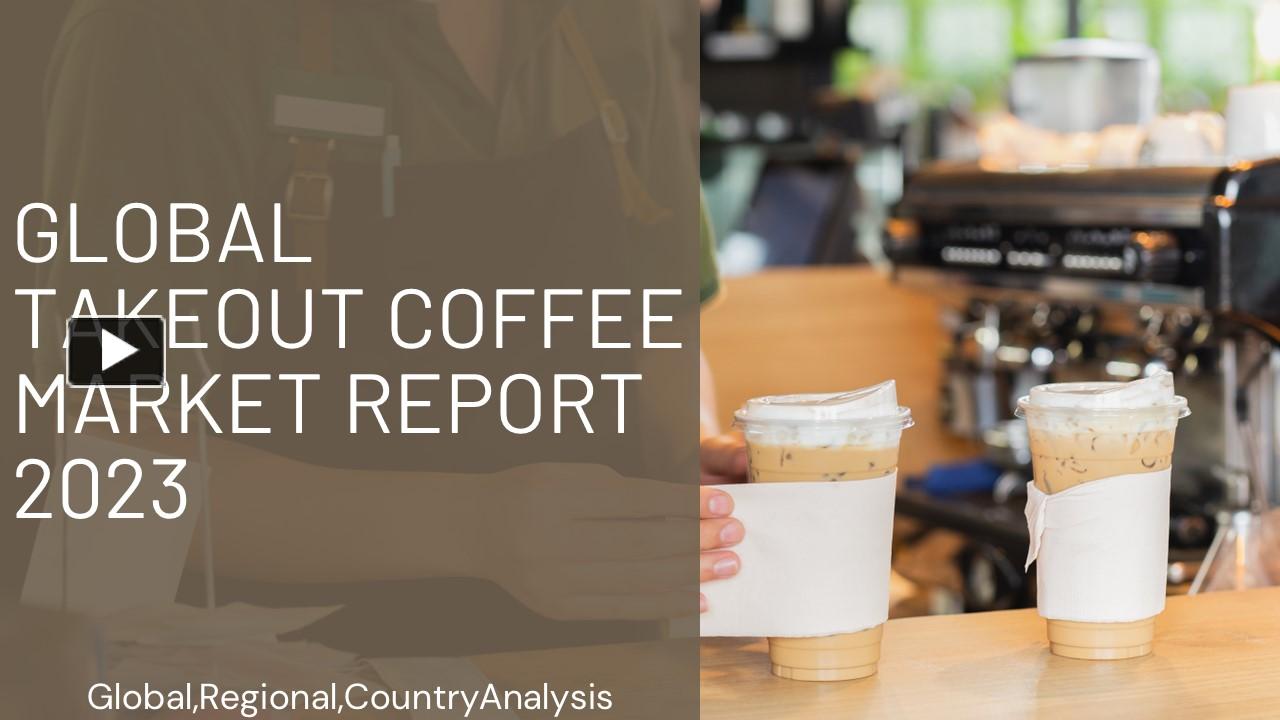 Takeout Coffee Market Report 2023 presentation | free to download
