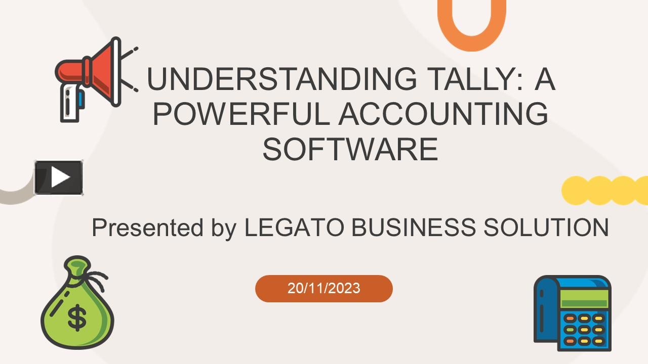 UNDERSTANDING TALLY: A POWERFUL ACCOUNTING SOFTWARE presentation | free ...