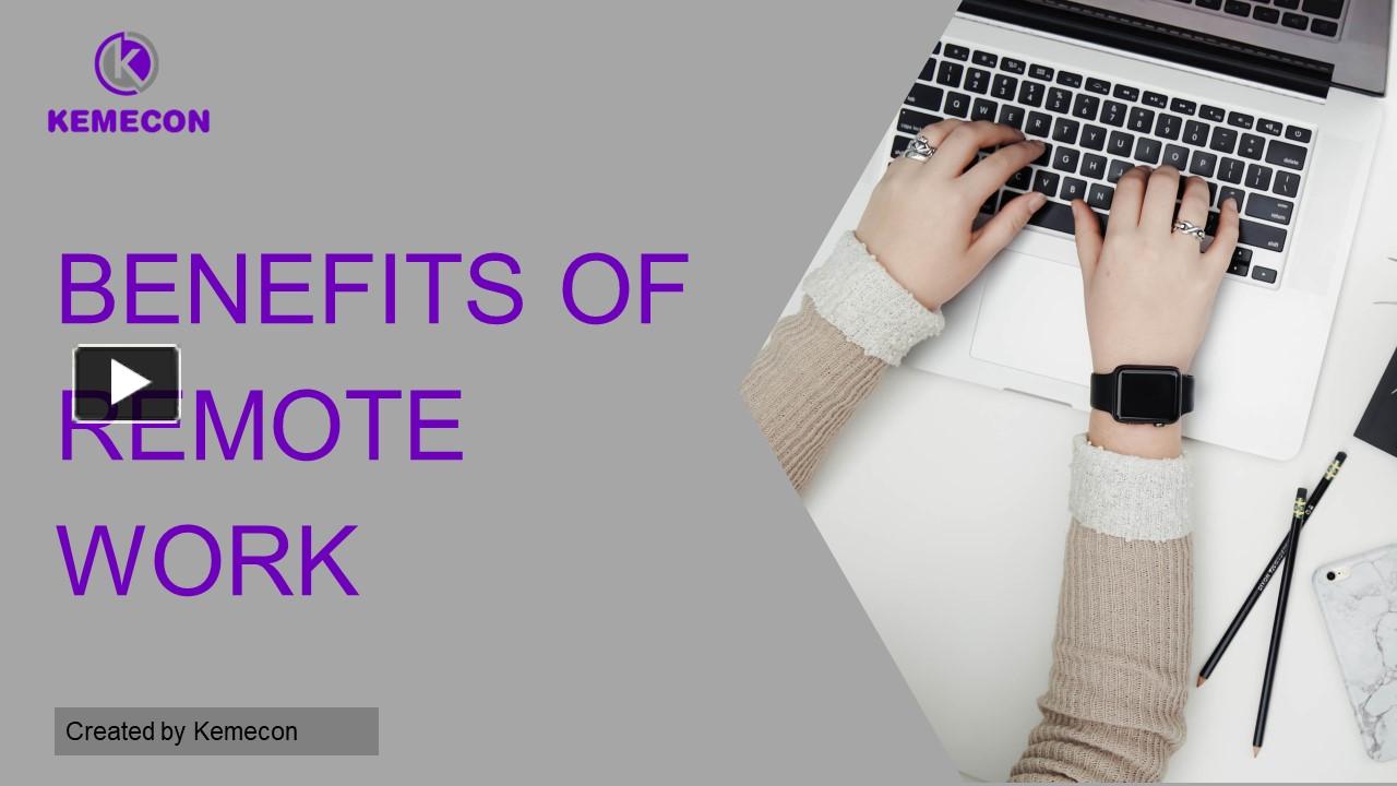 Benefits of Remote Work - Kemecon presentation | free to download