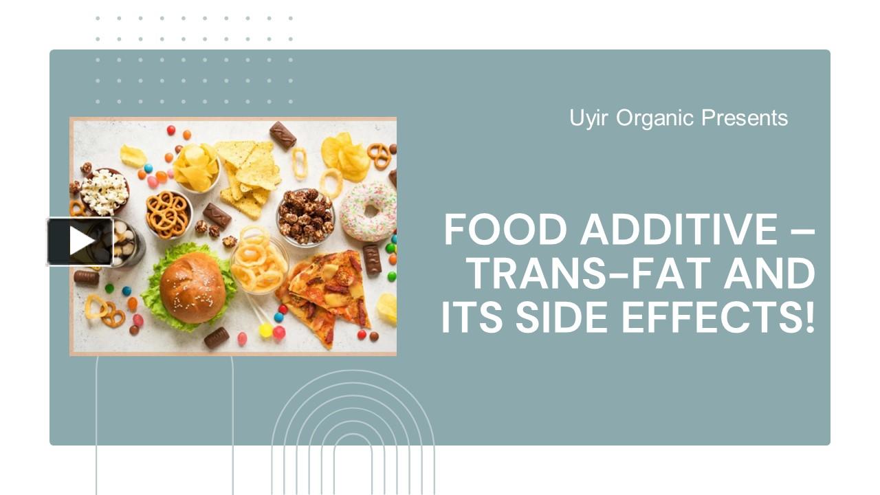 Food additive – Trans-fat and its side effects! presentation | free to ...