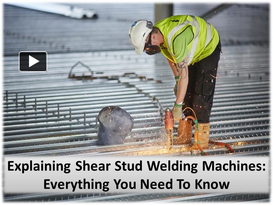 Shear stud welding machines: an introduction to the machinery ...