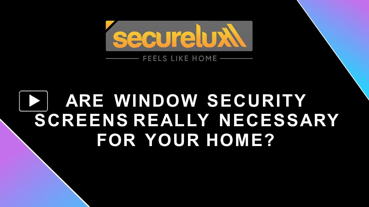 PPT – Are Window Security Screens Really Necessary for Your Home ...