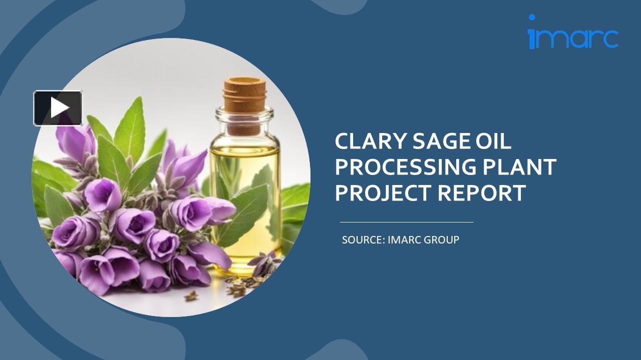 PPT – Clary Sage Oil Processing Unit Project Report 2024 PowerPoint ...