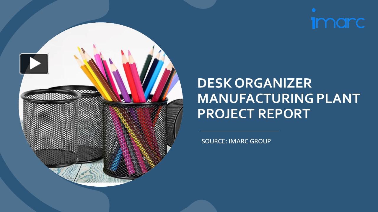 PPT – Desk Organizer Manufacturing Unit Project Report 2024 PowerPoint ...